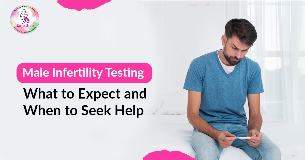 Male Infertility Testing What To Expect And When To Seek Help